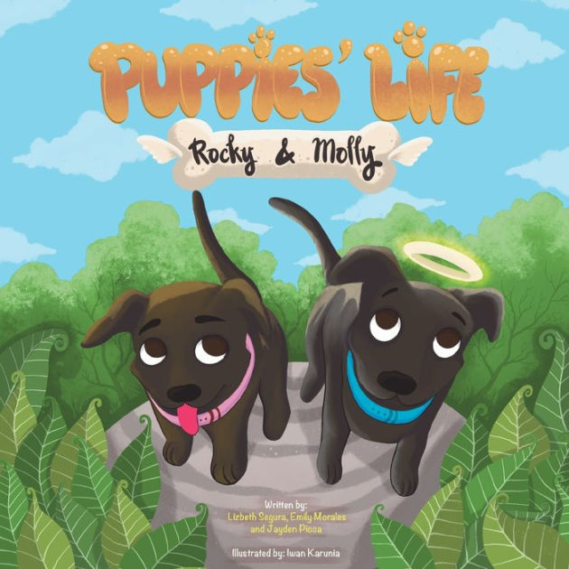Puppies' Life Rocky and Molly by Lizbeth Segura, Emily Morales, Iwan ...