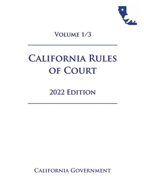 California Rules of Court 2022 Edition Volume 1/3 by Jason Lee ...