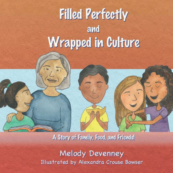 Filled Perfectly and Wrapped in Culture by Melody Devenney, Alexandra ...