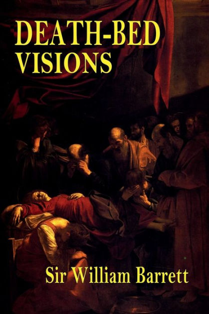Death-Bed Visions by William Barrett, Paperback | Barnes & Noble®