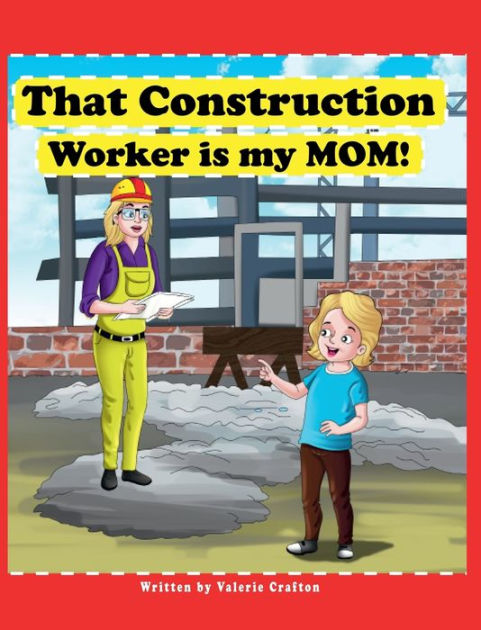 That Construction Worker is My Mom by Valerie Crafton, Paperback ...