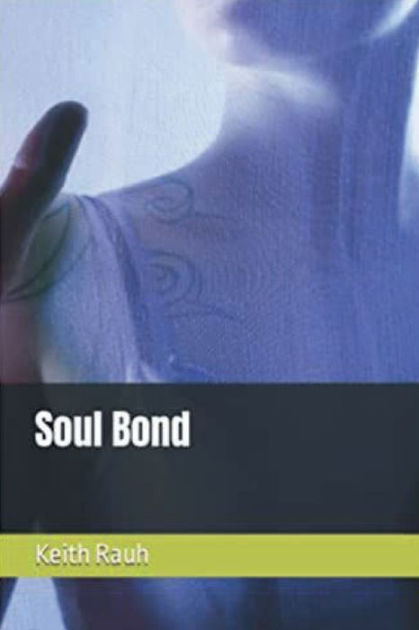 Soul Bond by Keith Rauh Keith Rauh, Paperback | Barnes & Noble®