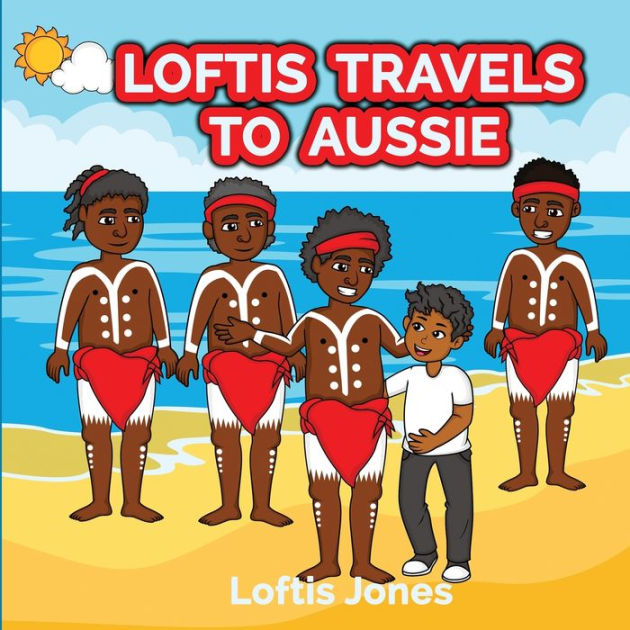 Loftis Travels To Aussie by Loftis Jones, Paperback | Barnes & Noble®