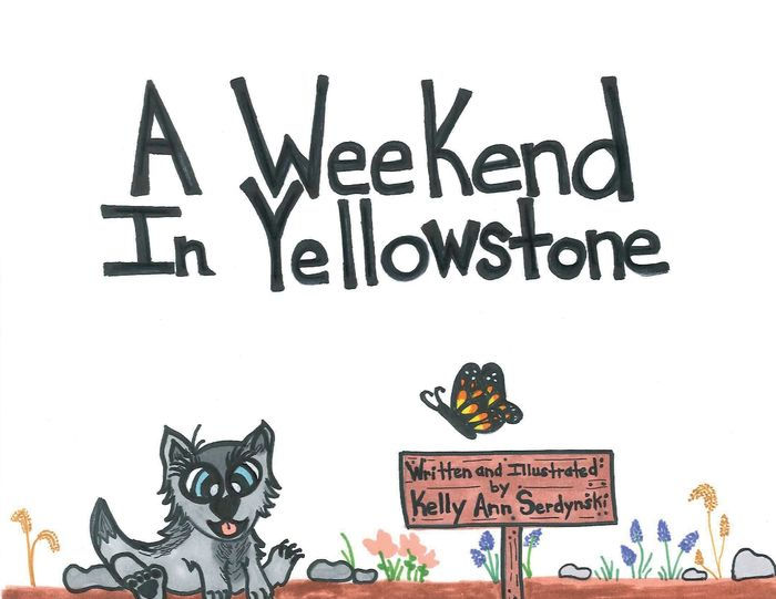 A Weekend In Yellowstone: A young children's Yellowstone by Kelly Ann ...