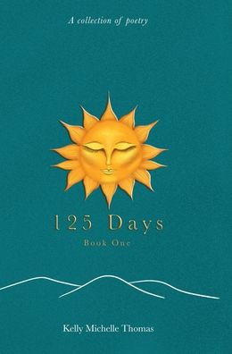 125 Days: Book One by Kelly Michelle Thomas, Hardcover | Barnes & Noble®