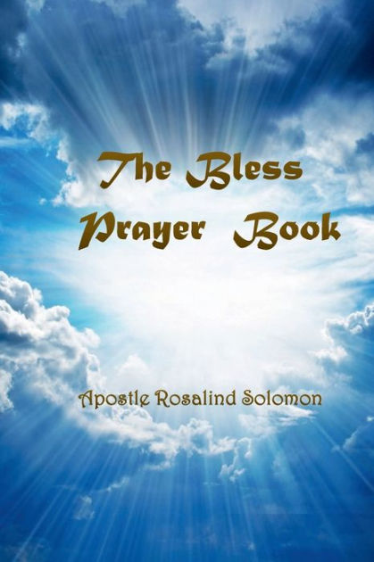 The Bless Prayer Book by Apostle Rosalind Solomon, Paperback | Barnes ...
