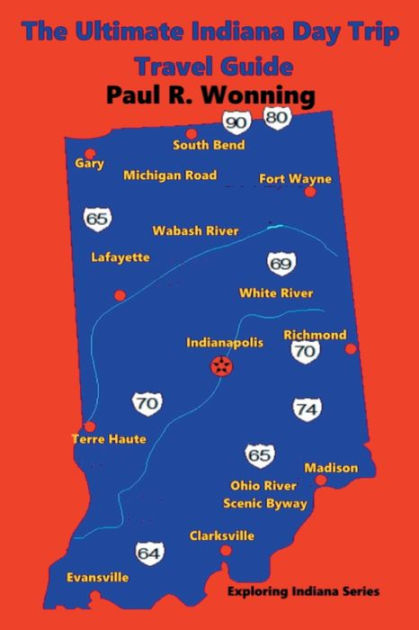 The Ultimate Indiana Day Trip Travel Guide: Tourism Guide for Road ...