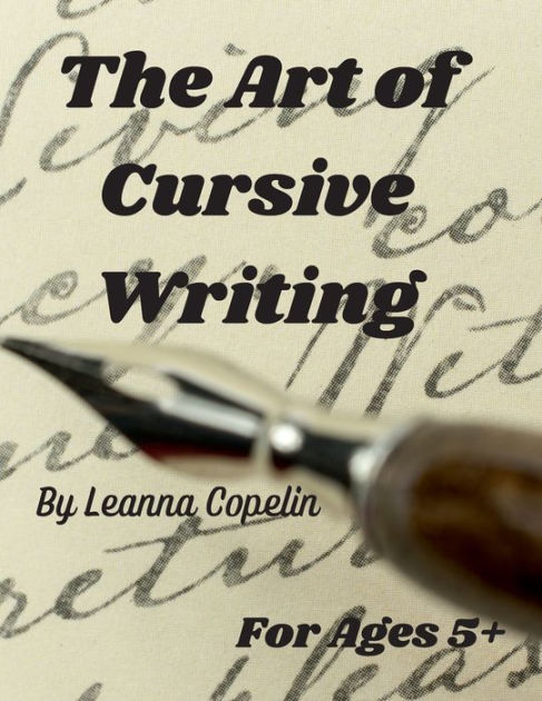 The Art of Cursive Writing: Using this 8.5x11, 110-page workbook, you ...