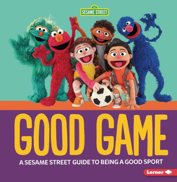 Good Game: A Sesame Street ® Guide to Being a Good Sport by Charlotte ...