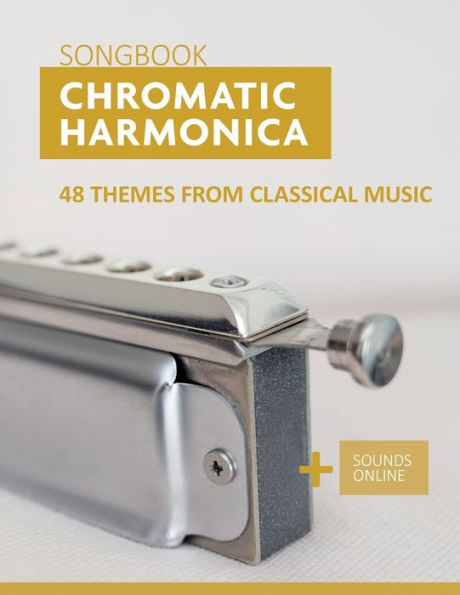Chromatic Harmonica Songbook - 48 Themes from Classical Music: + Sounds Online by Bettina Schipp ...