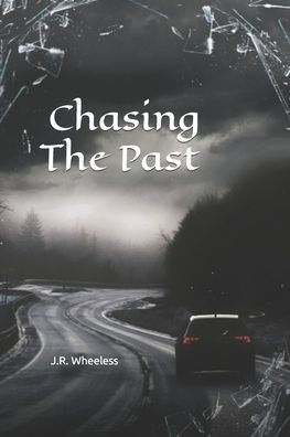 Chasing The Past by J.R. Wheeless, Paperback | Barnes & Noble®