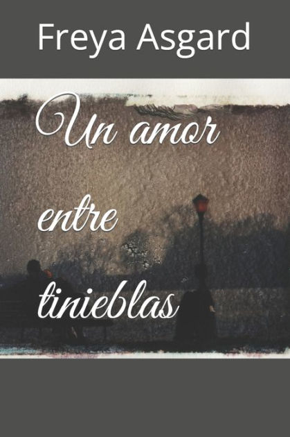 Un amor entre tinieblas by Freya Asgard, Paperback | Barnes & Noble®