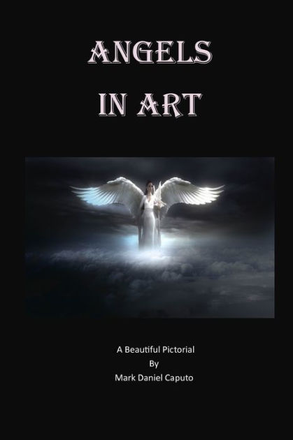 Angels In Art: A Beautiful Pictorial by Daniel Caputo, Paperback ...