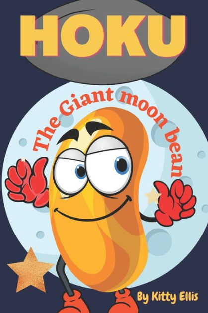 Hoku the Giant Moon Bean by Kitty Ellis, Paperback | Barnes & Noble®
