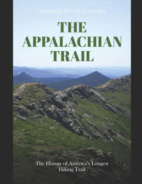 The Appalachian Trail: The History of America's Longest Hiking Trail by ...