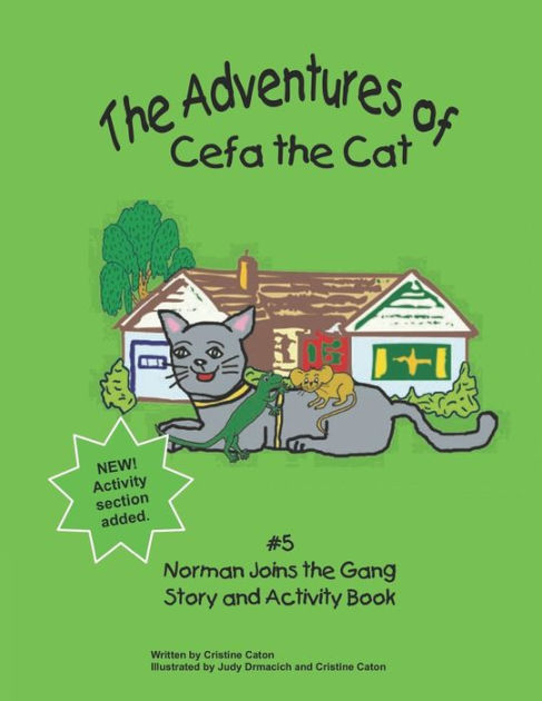 Norman Joins the Gang: The Adventures of Cefa the Cat by Cristine Caton ...
