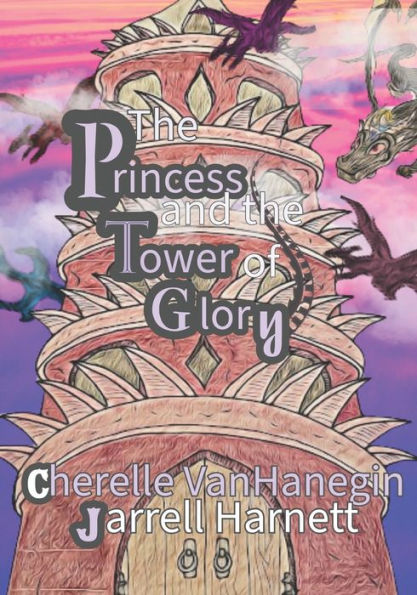 The Princess: and the Tower of Glory by cherelle a vanhanegin, Jarrell ...
