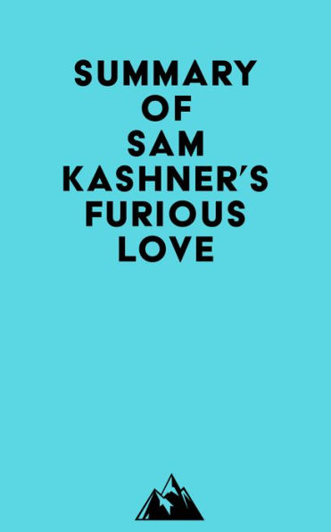 Summary of Sam Kashner's Furious Love by Everest Media | eBook | Barnes ...