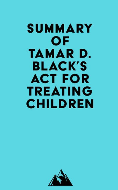 Summary of Tamar D. Black's ACT for Treating Children by Everest Media ...