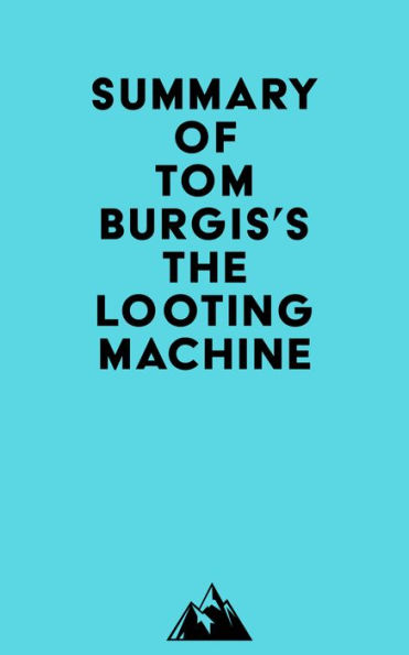 Summary of Tom Burgis's The Looting Machine by Everest Media | eBook ...