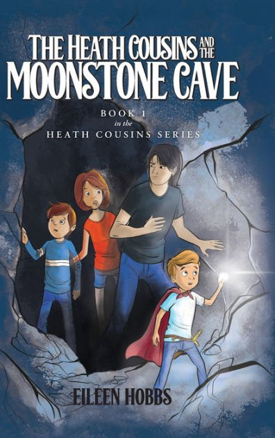 The Heath Cousins and the Moonstone Cave: Book 1 in the Heath Cousins ...