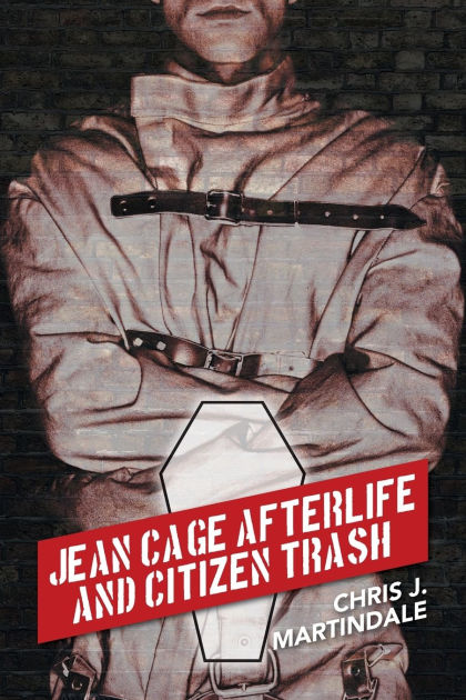Jean Cage Afterlife and Citizen Trash by Christopher J Martindale ...