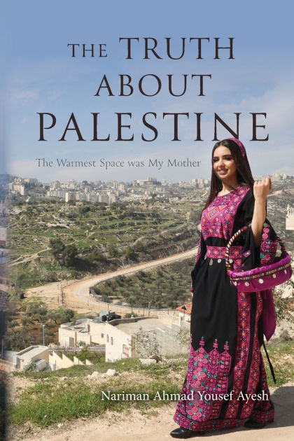 The Truth About Palestine: The Warmest Space was My Mother by Nariman ...