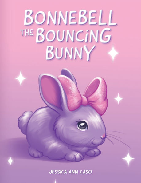 Bonnebell the Bouncing Bunny by Jessica Ann Caso, Paperback | Barnes & Noble®
