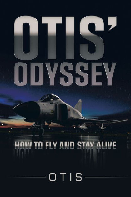 Otis' Odyssey: How to Fly and Stay Alive by Otis | eBook | Barnes & Noble®