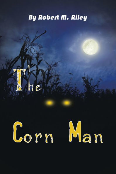 The Corn Man by Robert M. Riley | eBook | Barnes & Noble®