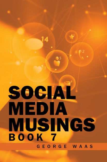 SOCIAL MEDIA MUSINGS: BOOK 7 by George Waas | eBook | Barnes & Noble®
