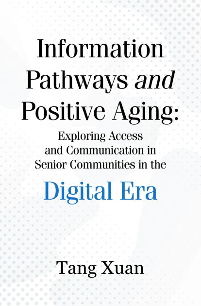 Information Pathways and Positive Aging: Exploring Access and ...
