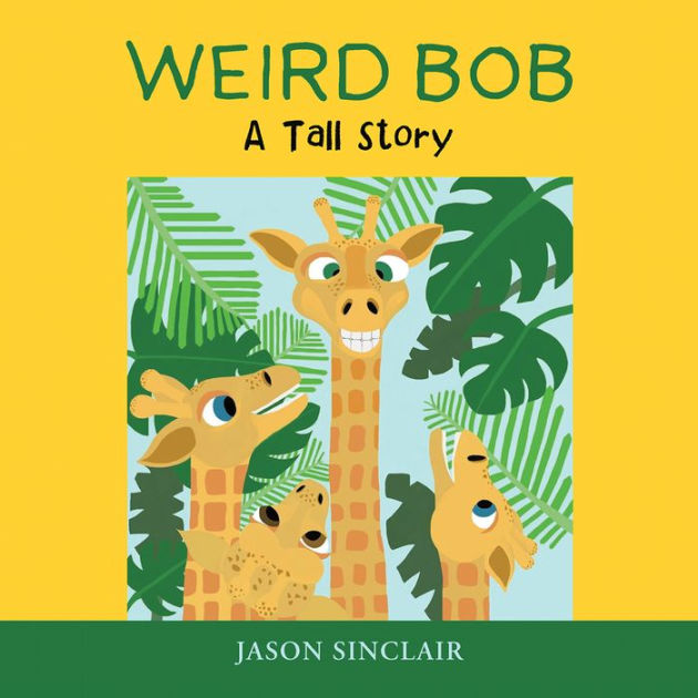 Weird Bob: A Tall Story by Jason Sinclair | eBook | Barnes & Noble®