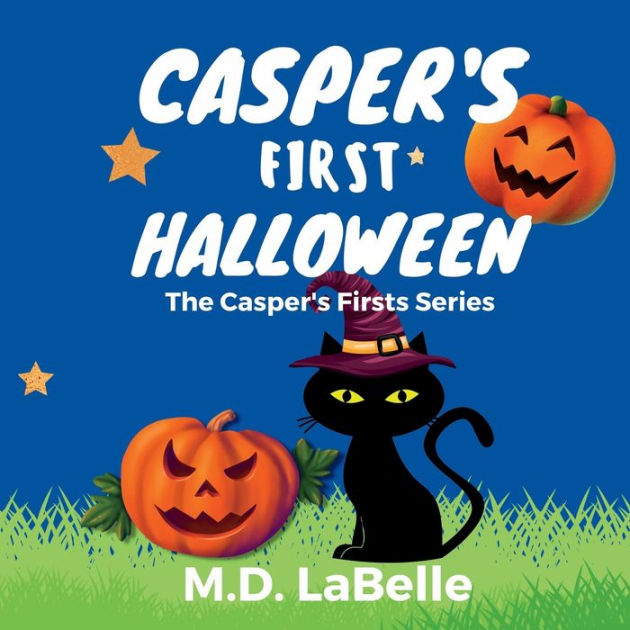 Casper's First Halloween: Book One Of The Casper's Firsts Series by M ...