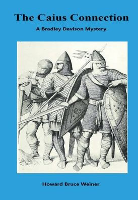 The Caius Connection: A Bradley Davison Mystery by Howard Bruce Weiner ...