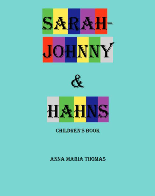Sarah-Johnny & Hahns by Anna Maria Thomas, Paperback | Barnes & Noble®