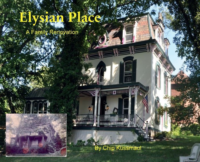 Elysian Place A Family Renovation by Chip Kussmaul, Hardcover | Barnes ...