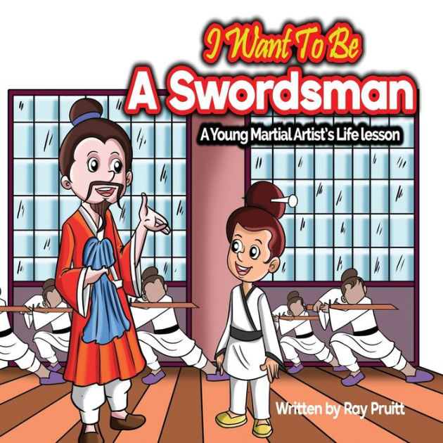 I Want To Be A Swordsman by Ray Pruitt, Paperback | Barnes & Noble®