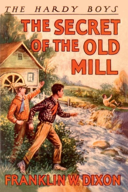 The Hardy Boys: The Secret of the Old Mill: by Franklin W. Dixon ...