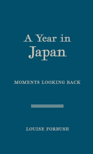 A Year in Japan: Moments Looking Back by Louise Forbush, Paperback ...