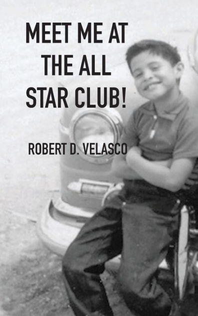 MEET ME AT THE ALL STAR CLUB! by Robert Velasco, Hardcover | Barnes ...