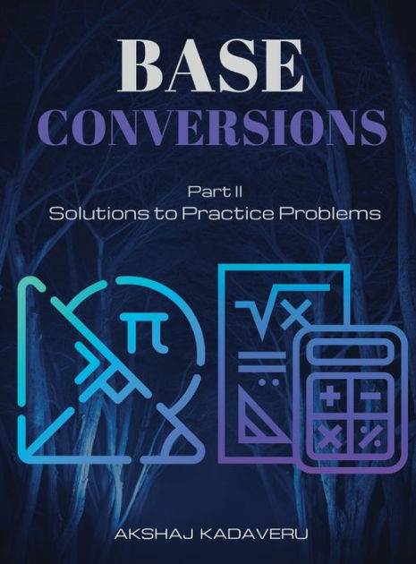 Base Conversions - Solutions to Practice Problems by Akshaj Kadaveru ...