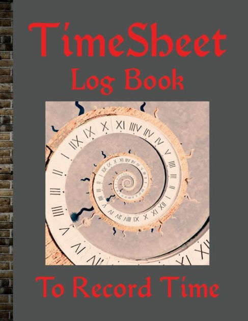 TimeSheet Log Book To Record Time: Daily & Weekly Time Sheets For ...