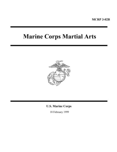 MCRP 3-02B Marine Corps Martial Arts by United States Government Usmc ...