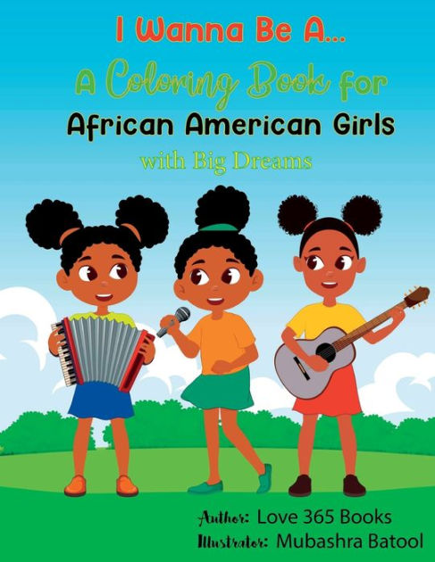 I Wanna Be A...: A Coloring Book for African American Girls with Big ...