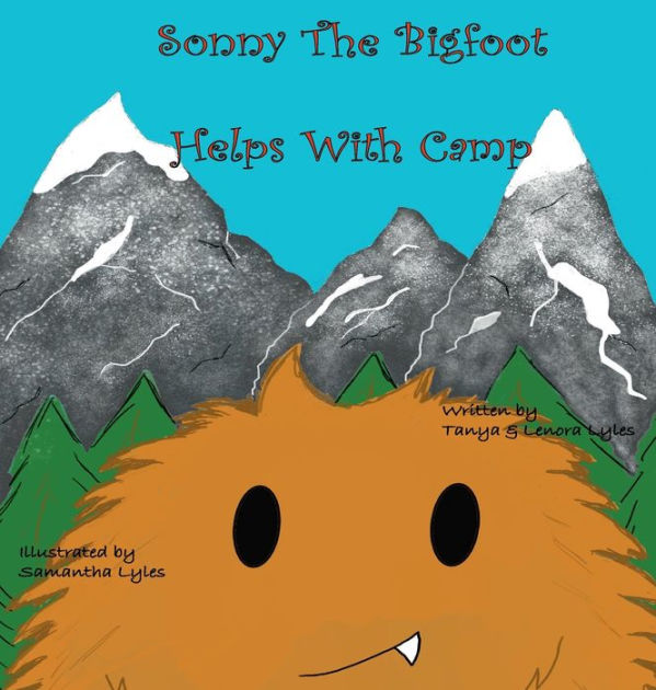 Sonny The Bigfoot Helps With Camp by Tanya Lyles, Lenora Lyles ...