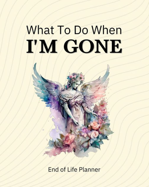 What To Do When I'm Gone: End Of Life Planner by Mina Frost, Paperback ...