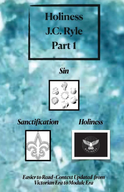 Holiness J.C. Ryle Part 1 - Sin, Sanctification & Holiness by Mj Smith ...