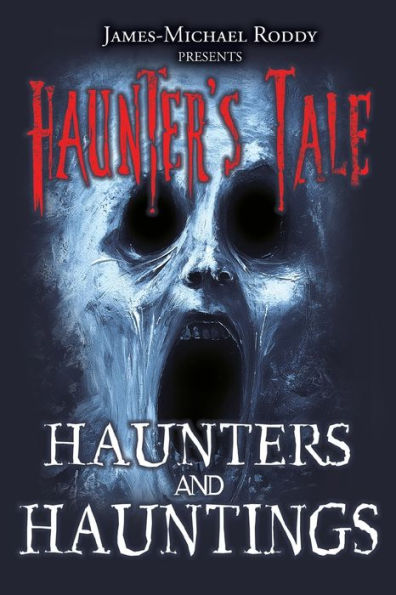 Haunters & Hauntings by James-Michael Roddy, Dianna Bennett, Michael ...