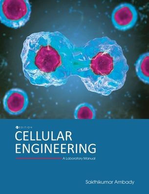 Cellular Engineering: A Laboratory Manual by Sakthikumar Ambady ...